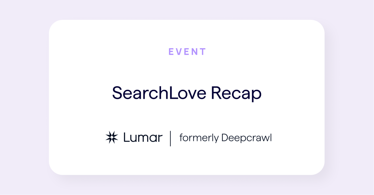 SearchLove 2018 - Event Recap - Part 1 - Lumar