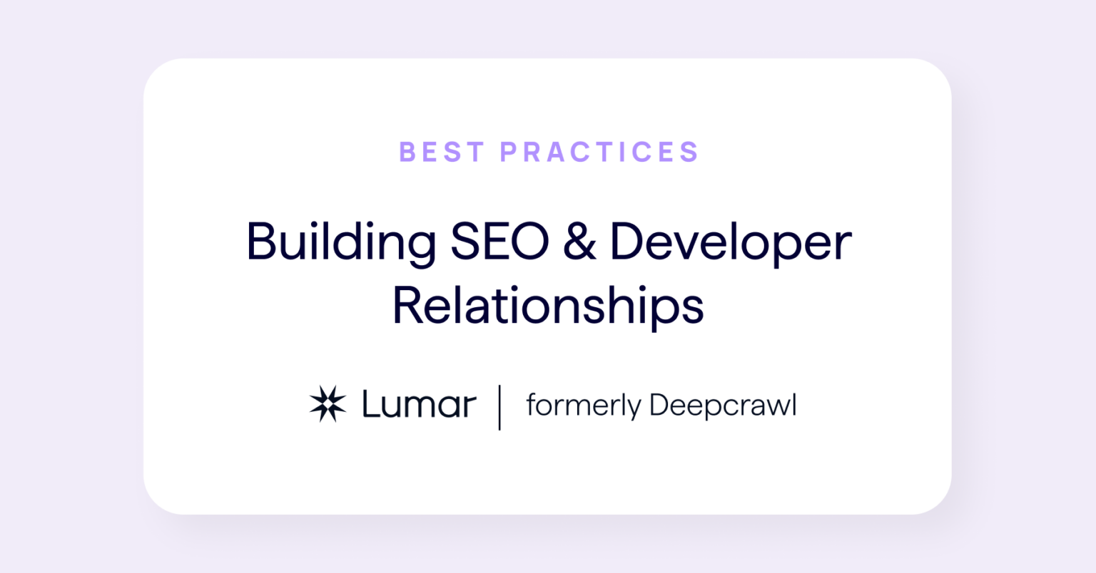 Event Recap: Building SEO & Developer Relationships - Lumar