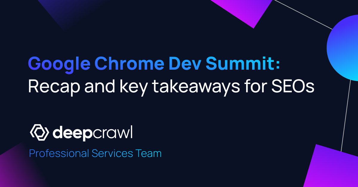Google Chrome Dev Summit: Recap & Key Takeaways for SEOs - Lumar