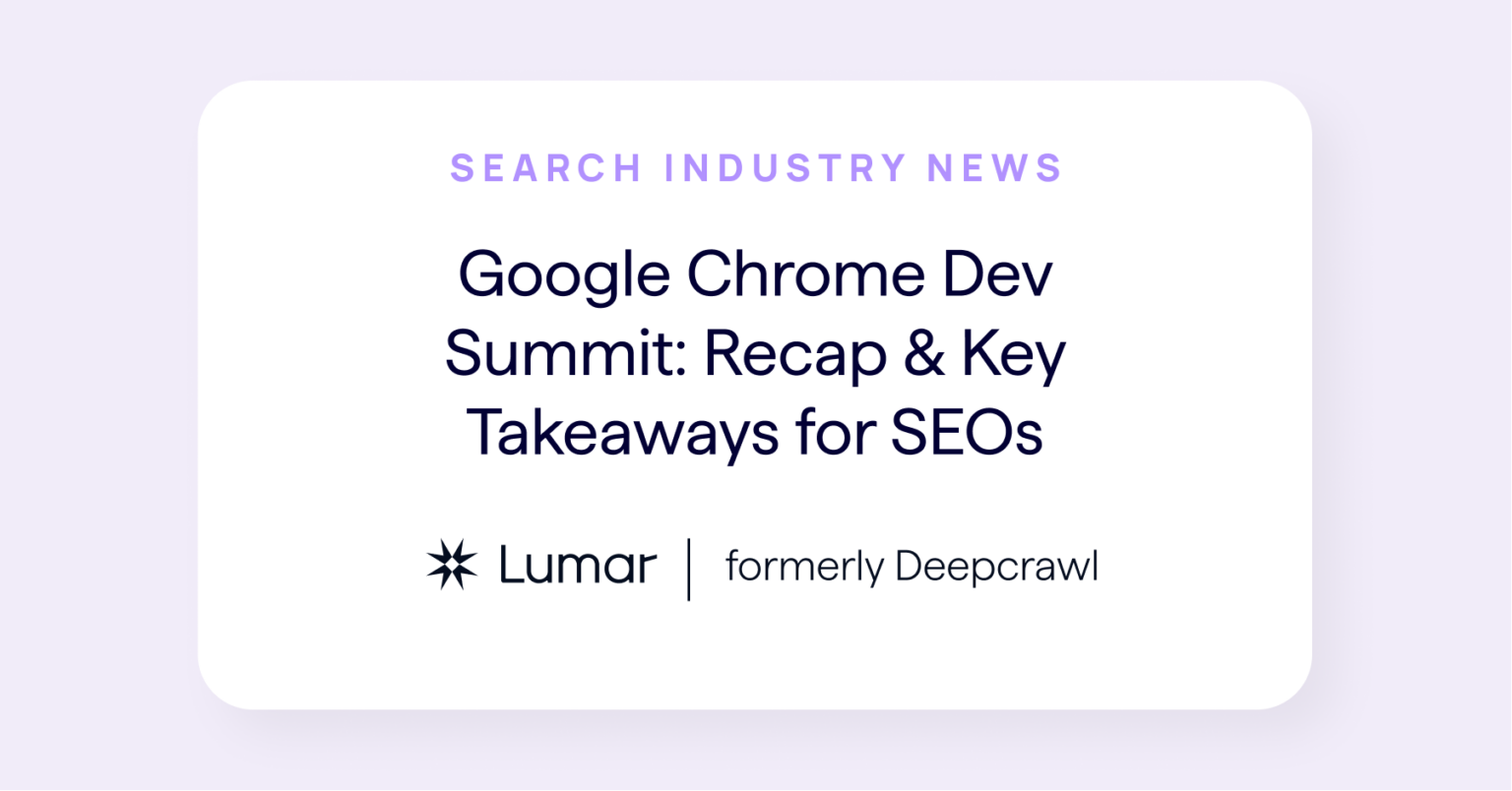 Google Chrome Dev Summit: Recap & Key Takeaways for SEOs - Lumar