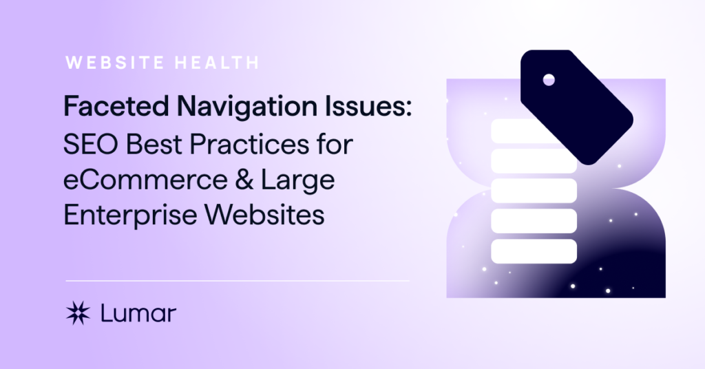 Is Faceted Navigation Causing SEO Issues on Your Website? - Lumar