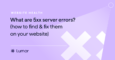 5xx Server Errors: A Guide to Finding & Fixing 5xx Issues on Your ...