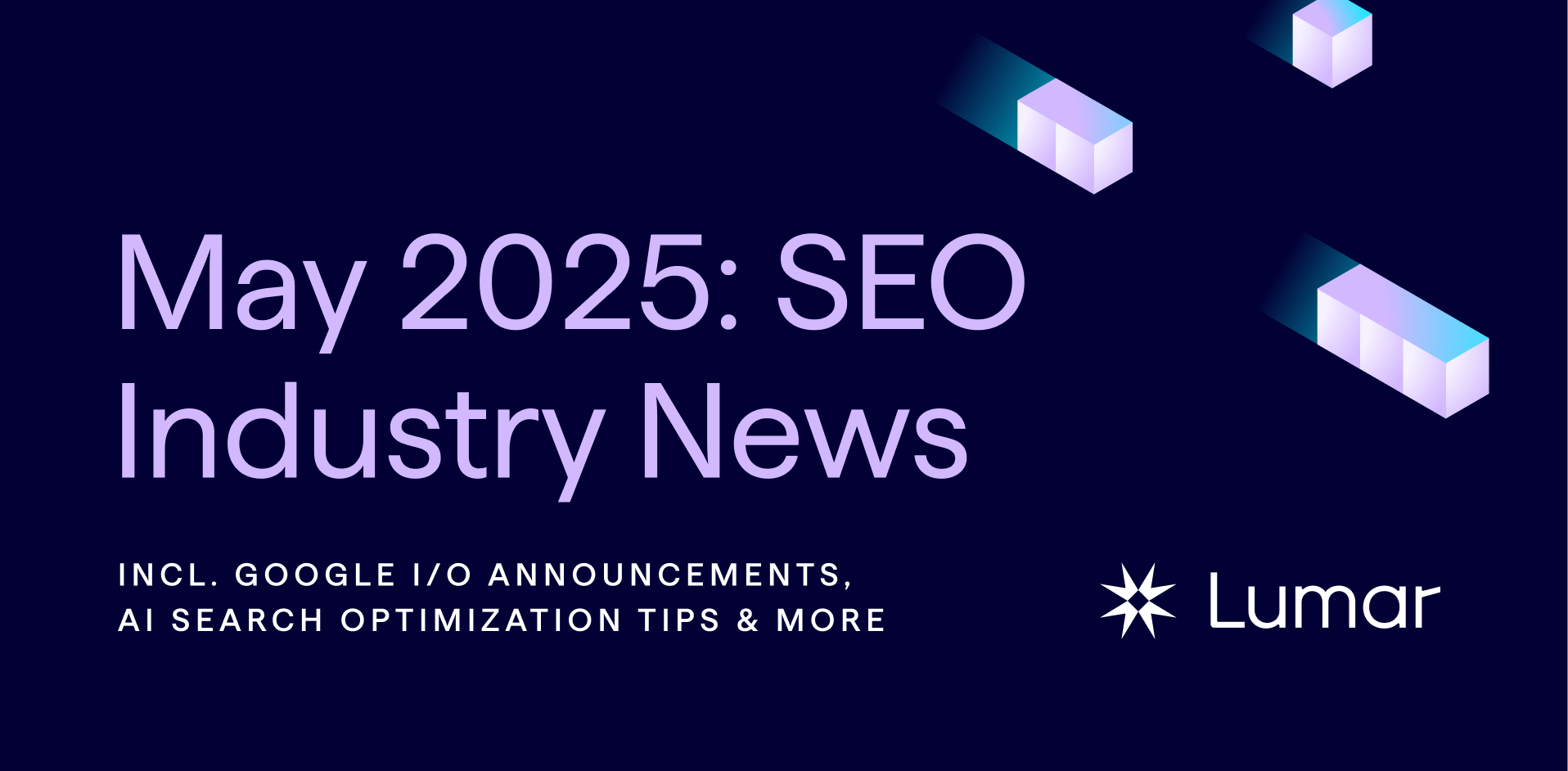 (SEO News, May 2025) Google I/O Announcements, AI Mode for Search, + more