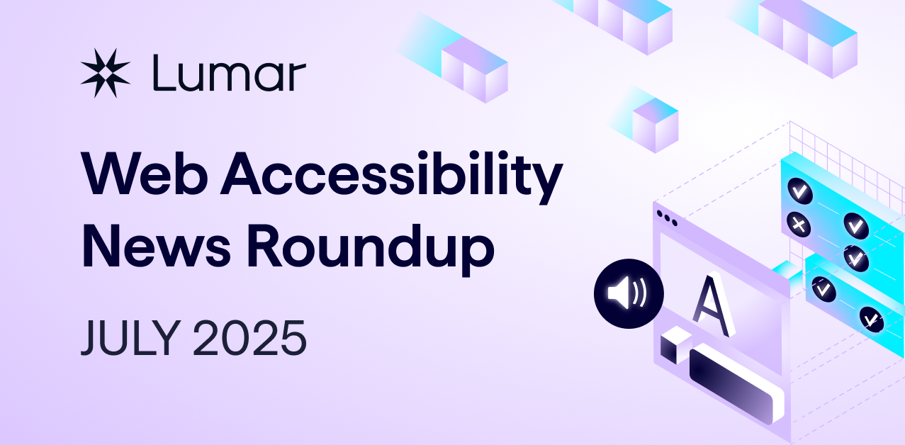 Digital Accessibility News Roundup (July 2025) - Lumar
